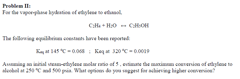 Solved Problem II: For the vapor-phase hydration of ethylene | Chegg.com