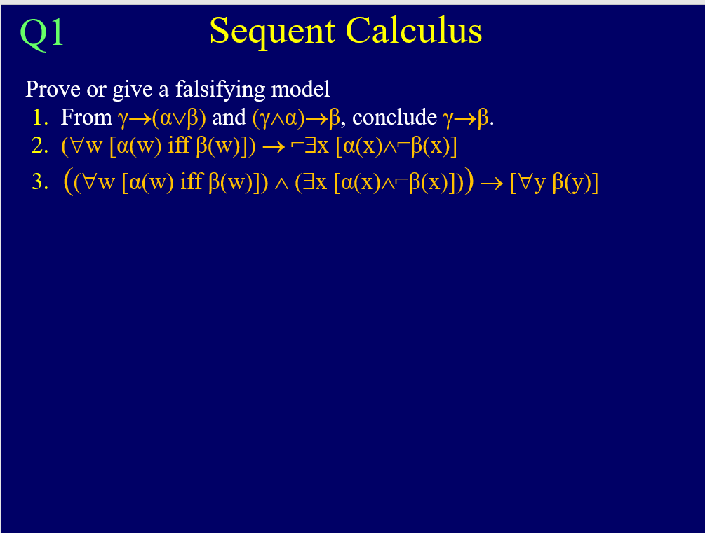 Solved Q1 Sequent Calculus Prove or give a falsifying model | Chegg.com
