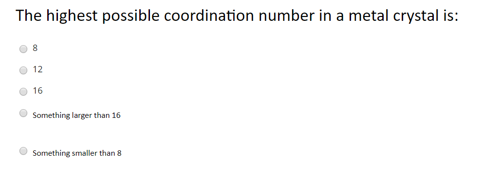 Solved The highest possible coordination number in a metal | Chegg.com