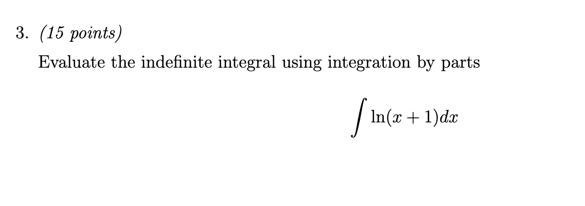 Solved 3. (15 points) Evaluate the indefinite integral using | Chegg.com Solved 3. (15 points) Evaluate the indefinite integral using | Chegg.com