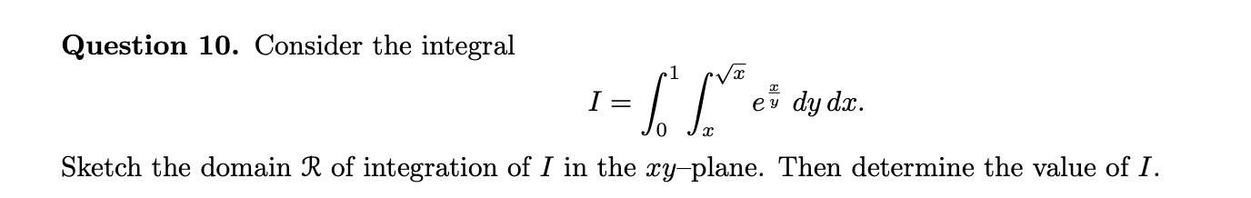 Solved Question 10. Consider the integral ey dy dx. Sketch | Chegg.com