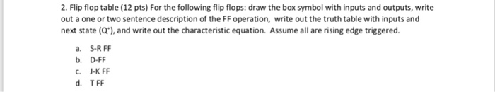 Solved 2. Flip flop table (12 pts) For the following flip | Chegg.com