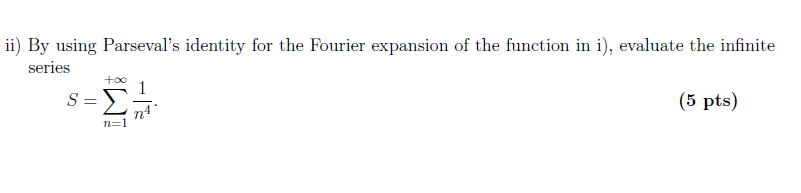 Solved ii) By using Parseval's identity for the Fourier | Chegg.com