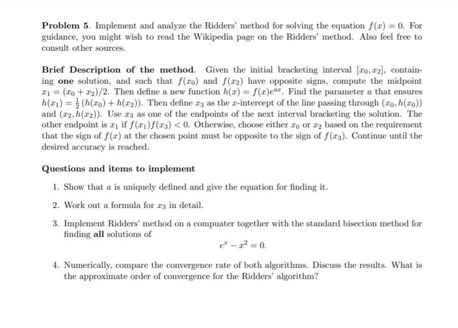 Solved Problem 5. Implement and analyze the Ridders' method | Chegg.com