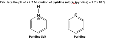 Solved Calculate the pH of a 2.2 M solution of pyridine salt | Chegg.com