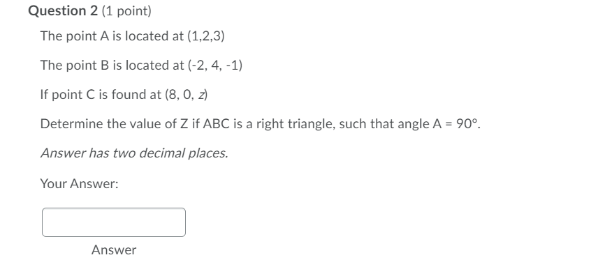 Solved Question 2 (1 point) The point A is located at | Chegg.com