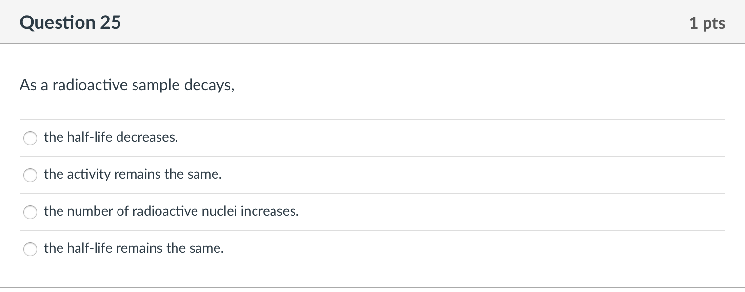 Solved Question 25 1 pts As a radioactive sample decays, the | Chegg.com