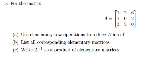Solved 5. For the matrix ſi 2 6 A= 1 0 2 3 5 0 (a) Use | Chegg.com