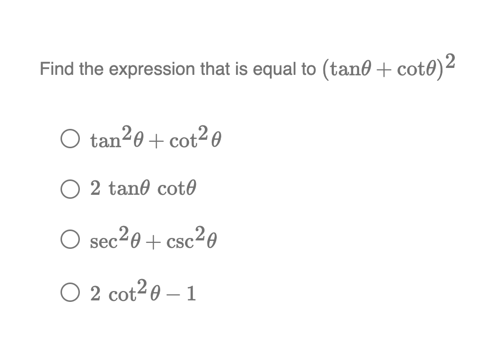 Solved Find the expression that is equal to (tan θ + cot | Chegg.com