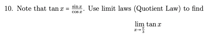 Solved 10. Note that tanx=cosxsinx. Use limit laws (Quotient | Chegg.com