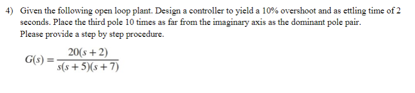 Solved 4) Given the following open loop plant. Design a | Chegg.com