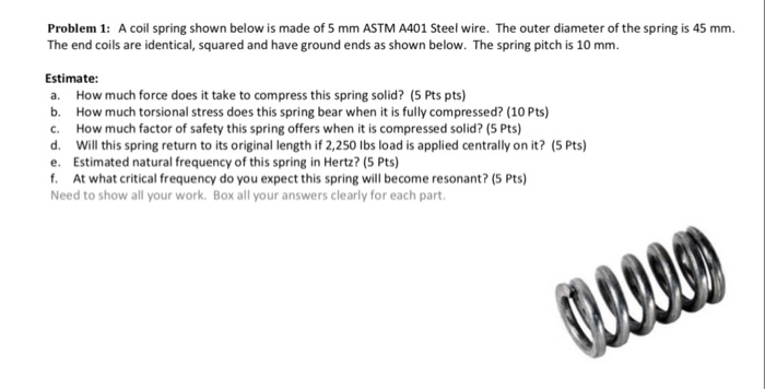 Solved A coil spring shown below is made of 5 mm ASTM A401 | Chegg.com