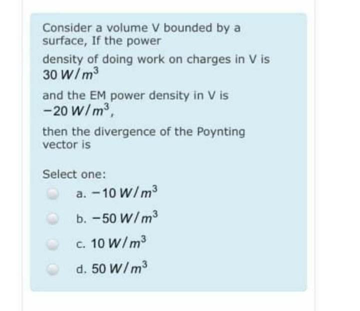 [Solved]: Consider a volume ( mathrm{V} ) bounded by a