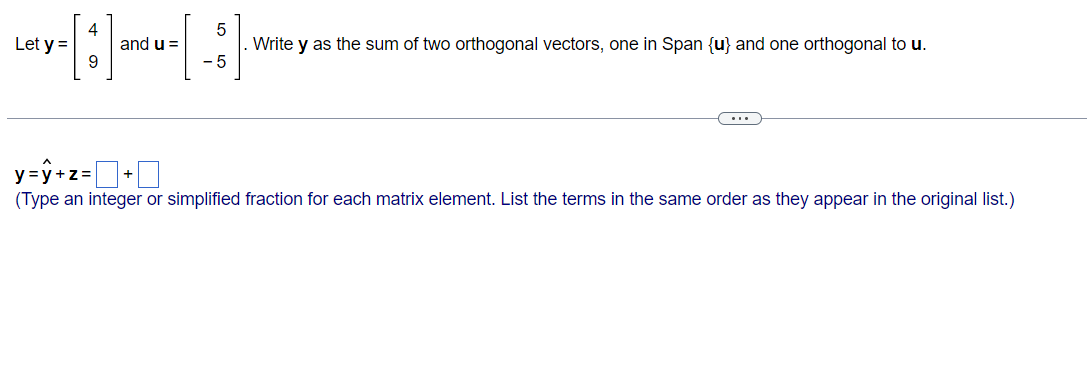 Solved Let y=[49] and u=[5−5]. Write y as the sum of two | Chegg.com