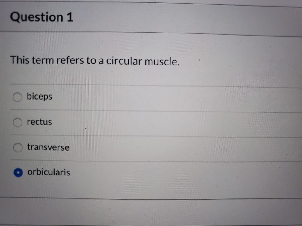 Solved Question 1 This term refers to a circular muscle. | Chegg.com
