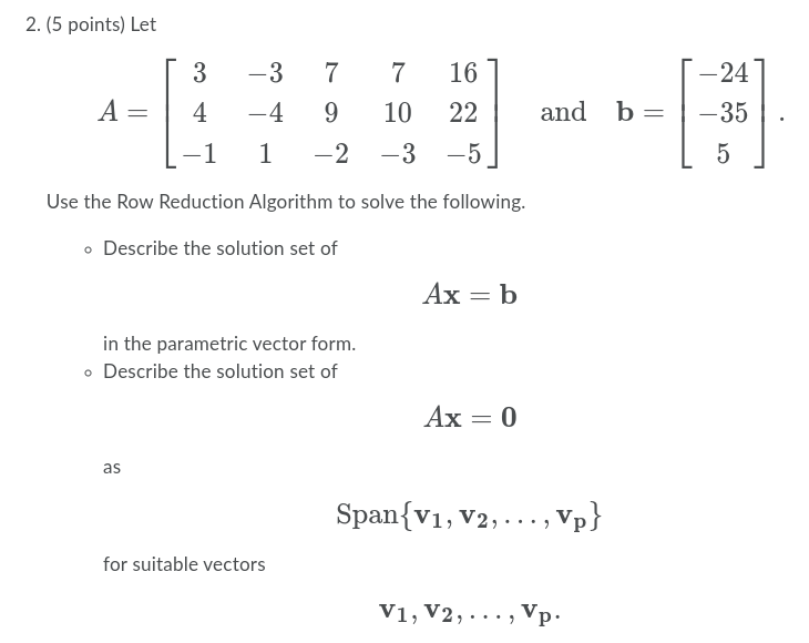 Solved 2. (5 points) Let 3 -3 7 7 16 -24 A 4 -4 9 10 22 and | Chegg.com