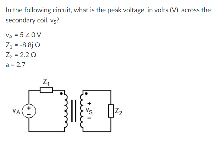Solved In the following circuit, what is the peak voltage, | Chegg.com