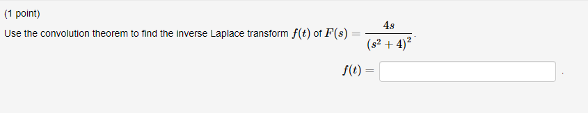 Solved (1 point) 4s Use the convolution theorem to find the | Chegg.com