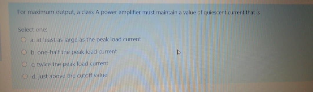 Solved For maximum output, a class A power amplifier must | Chegg.com