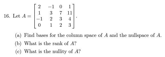 Solved 16. Let A= 2 1 -1 0 -1 0 3 7 2 3 1 2 1 11 4 3 (a) | Chegg.com