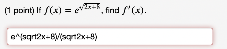 Solved (1 point) If f(x)=e2x+8, find f′(x) | Chegg.com