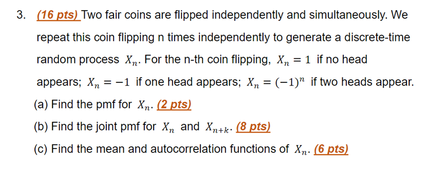 Solved 3. (16 pts) Two fair coins are flipped independently | Chegg.com