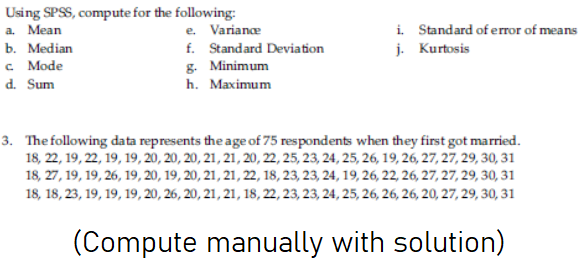 Solved Using SPSS, compute for the following: a. Mean e | Chegg.com