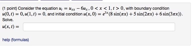 Solved (1 point) Consider the equation 44 = Uxx - 6ux, 0 0, | Chegg.com