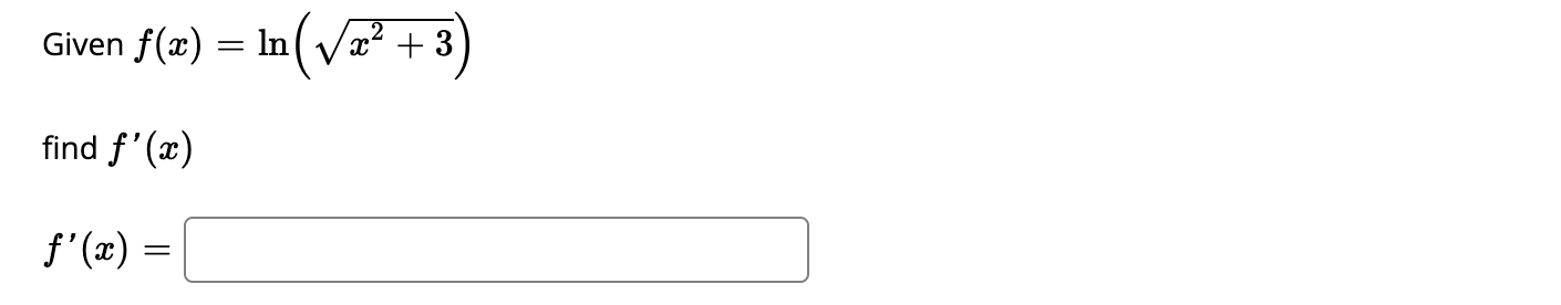 Solved Given f(x)=ln(x2+32)find f'(x)f'(x)= | Chegg.com