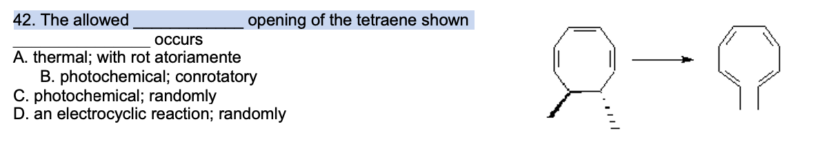 Solved 42. The allowed opening of the tetraene shown occurs | Chegg.com