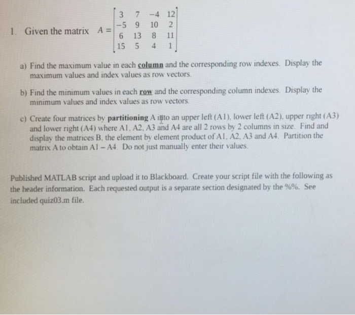 Solved Given the matrix A = [3 -5 6 15 7 - 13 5 -4 | Chegg.com