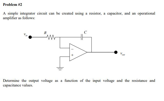 Solved Problem #2 A simple integrator circuit can be created | Chegg.com