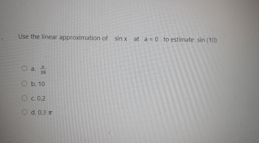 Solved Use the linear approximation of sin x at a = 0 to | Chegg.com
