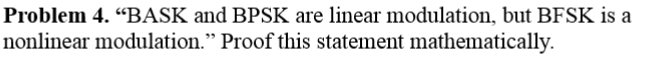 Solved Problem 4. “BASK and BPSK are linear modulation, but | Chegg.com