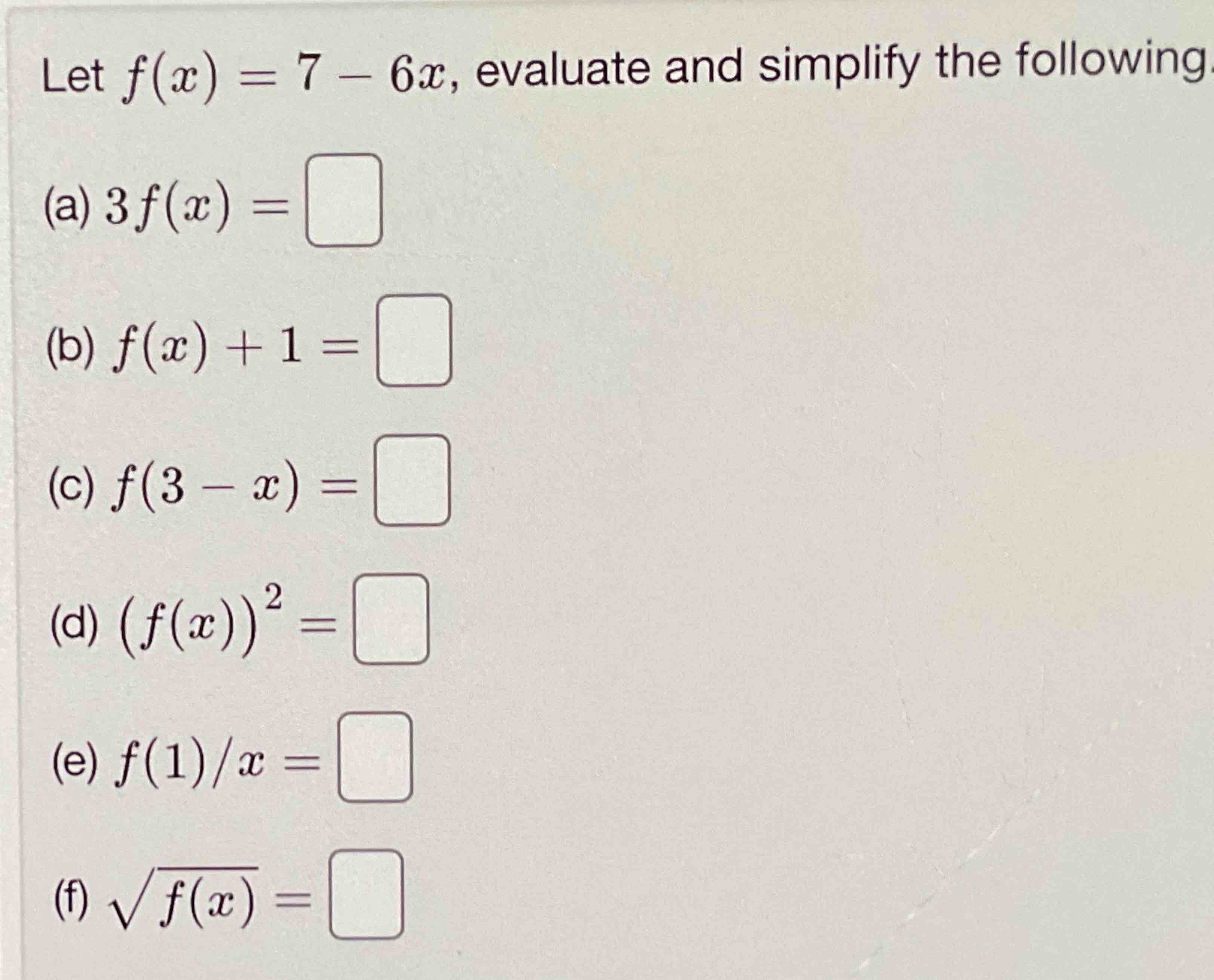Solved Let f(x)=7-6x, ﻿evaluate and simplify the | Chegg.com
