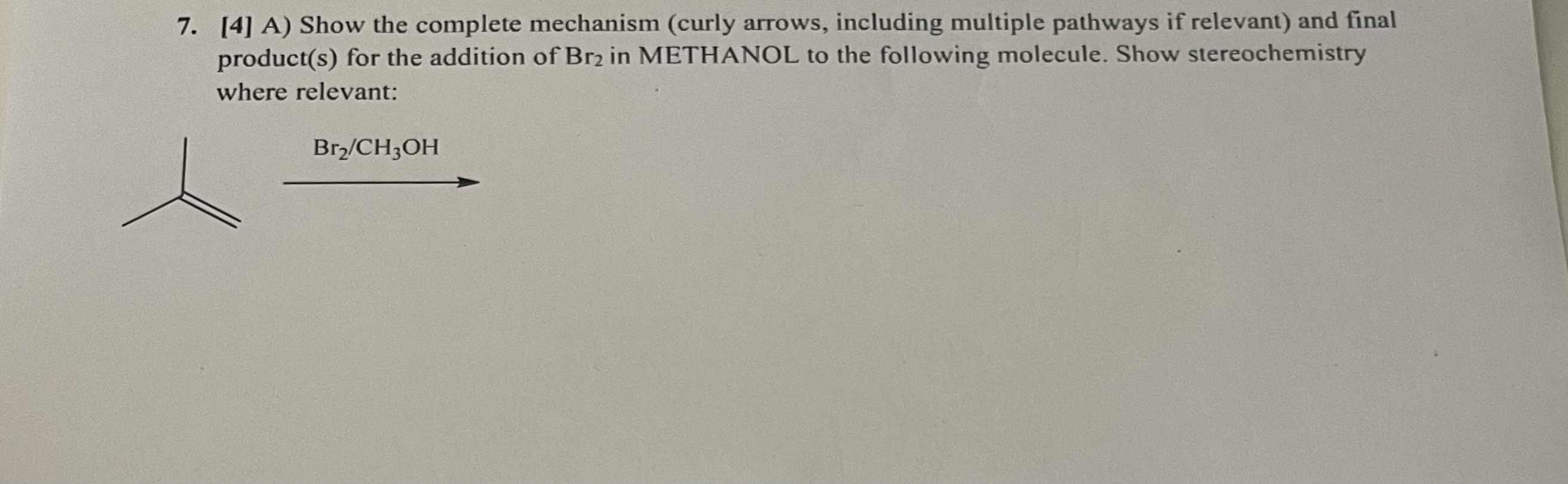Solved 7. [4] A) Show the complete mechanism (curly arrows, | Chegg.com