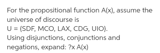 Solved For the propositional function A(x), assume the | Chegg.com