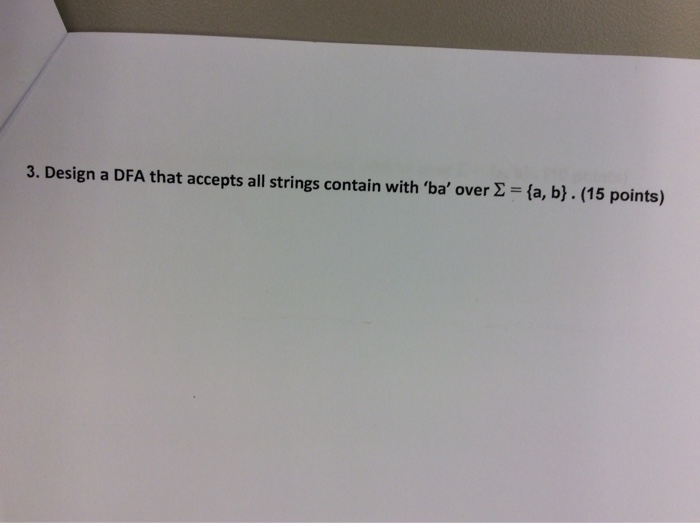 Solved 3, Design a DFA that accepts all strings contain with | Chegg.com