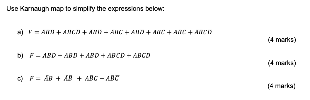 Solved Use Karnaugh map to simplify the expressions below: | Chegg.com