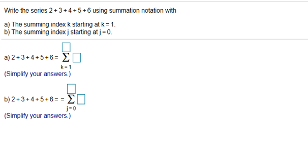 Solved Write the series 2+3+4+5+6 using summation notation | Chegg.com