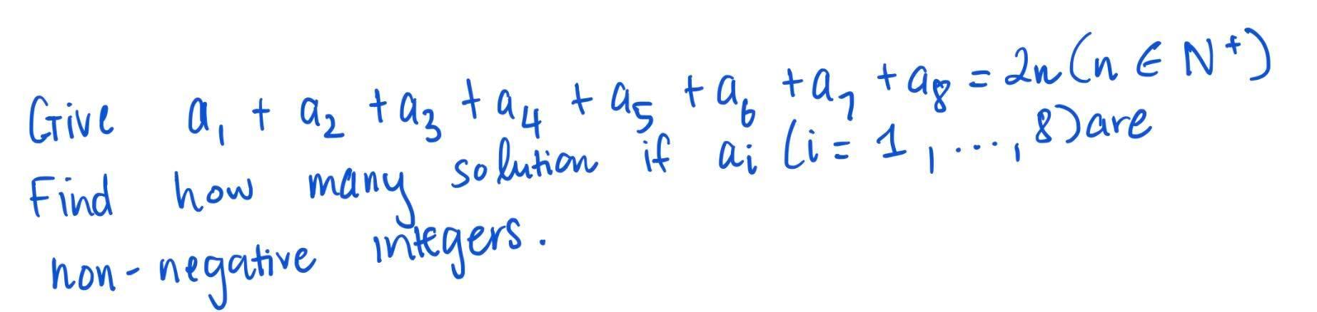 Solved Give a1+a2+a3+a4+a5+a6+a7+a8=2n(n∈N+) Find how many | Chegg.com