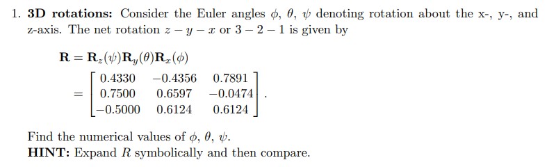 Solved 1. 3D rotations: Consider the Euler angles ϕ,θ,ψ | Chegg.com