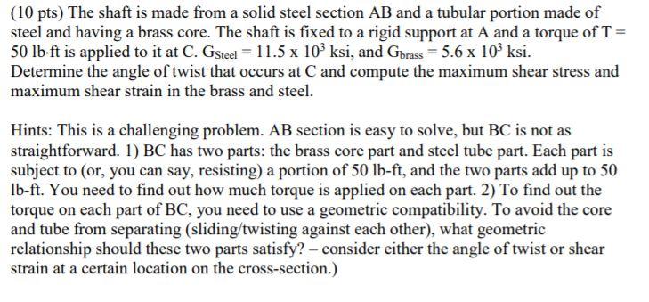 Solved (10 pts) The shaft is made from a solid steel section | Chegg.com