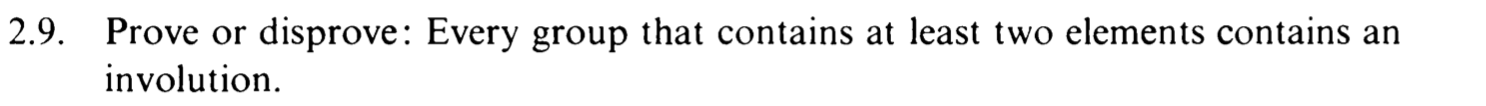 Solved 9. Prove or disprove: Every group that contains at | Chegg.com