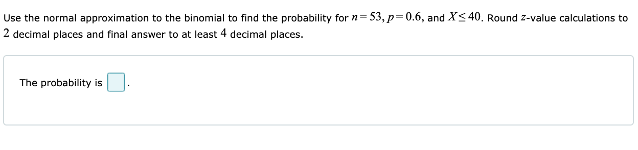 Solved Use the normal approximation to the binomial to find | Chegg.com