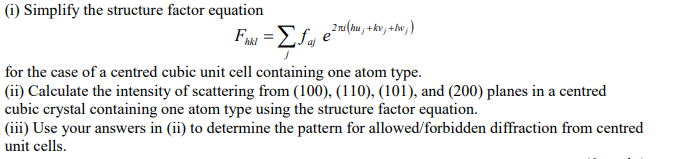 Solved (i) Simplify the structure factor equation Fax = | Chegg.com
