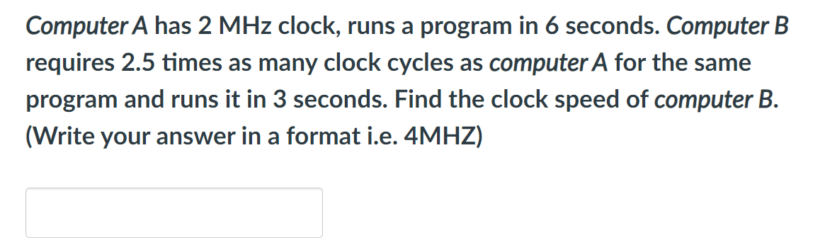 Solved Computer A has 2 MHz clock, runs a program in 6 | Chegg.com