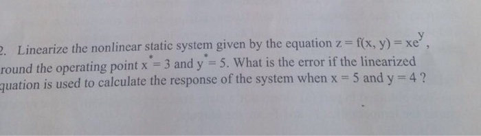 Solved Linearize the nonlinear static system given by the | Chegg.com