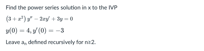 Solved Find the power series solution in x to the IVP | Chegg.com