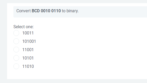 Solved Convert BCD 0010 0110 to binary. Select one: 10011 | Chegg.com